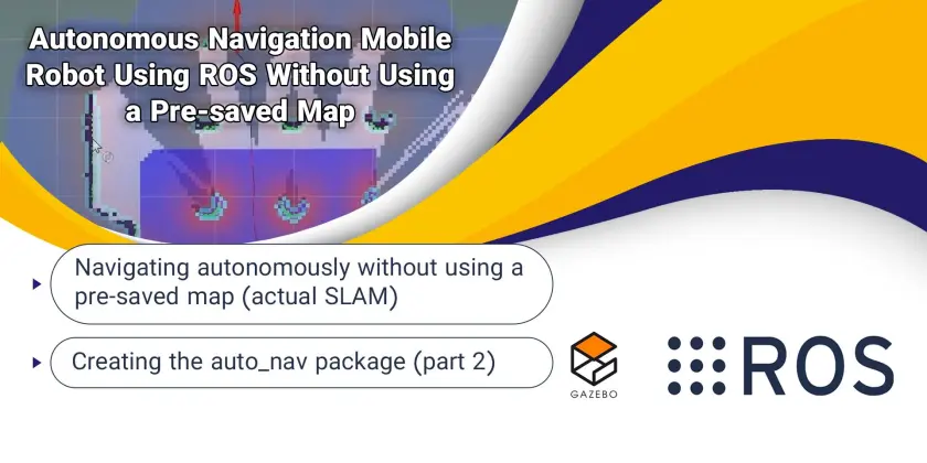 Autonomous Navigation Mobile Robot Using Ros Without Using A Pre Saved